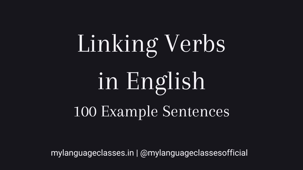 100 Example Sentences of Linking Verbs in English | My Language Classes