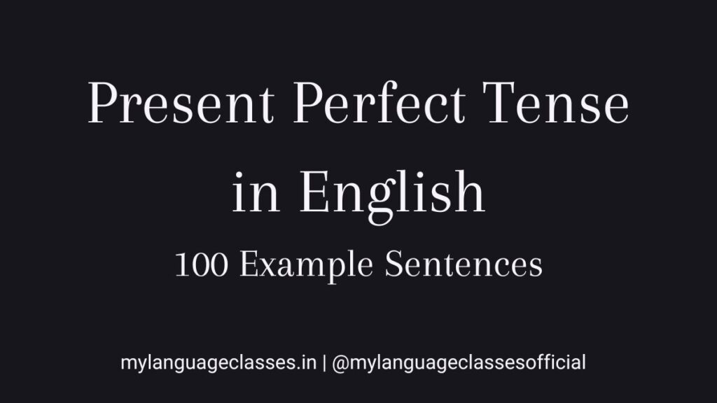 100 Example Sentences of Present Perfect Tense in English | My Language ...