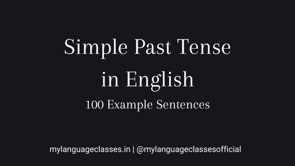 100 Example Sentences of Simple Past Tense in English | My Language Classes