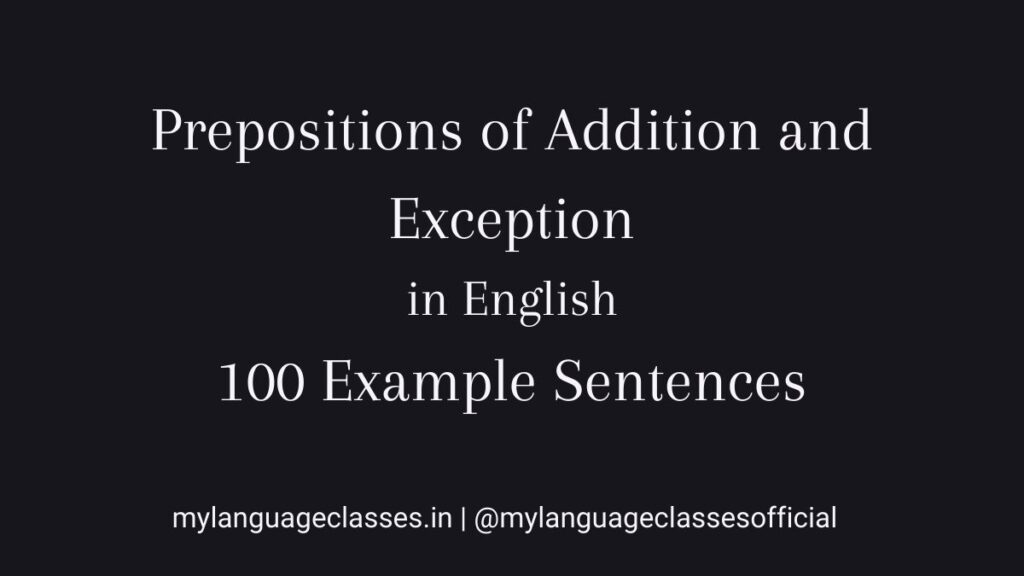 100 Example sentences of Prepositions of Addition and Exception in English