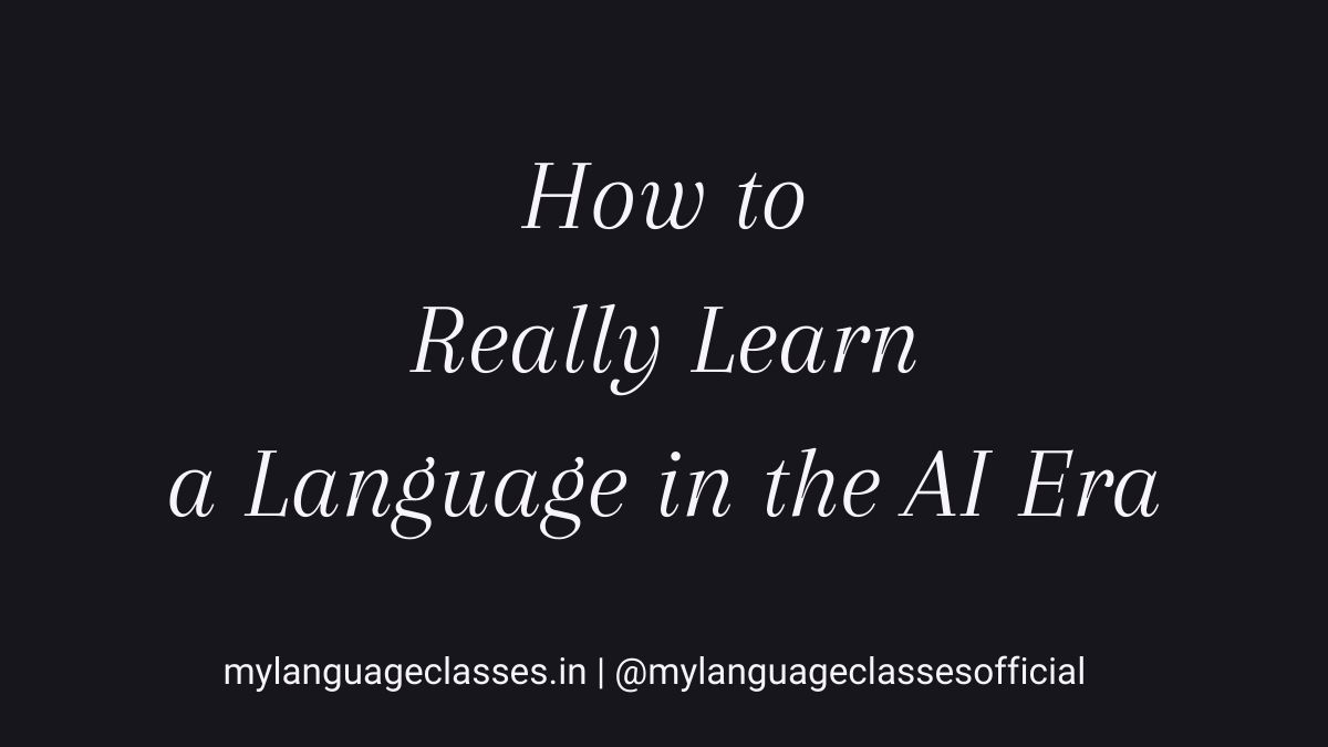 How to Really Learn a Language in the AI Era | My Language Classes