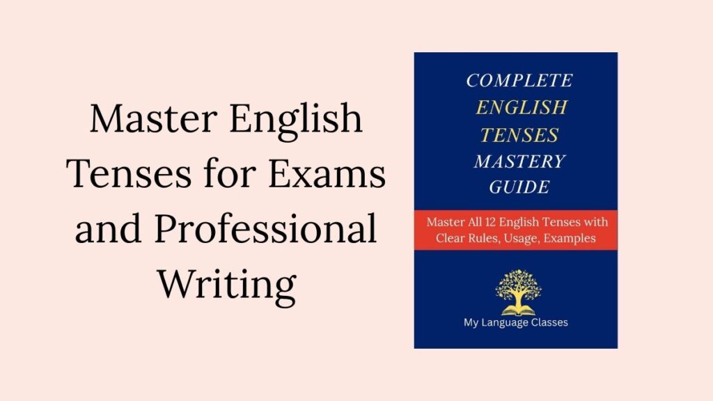 Master English Tenses for Exams and Professional Writing