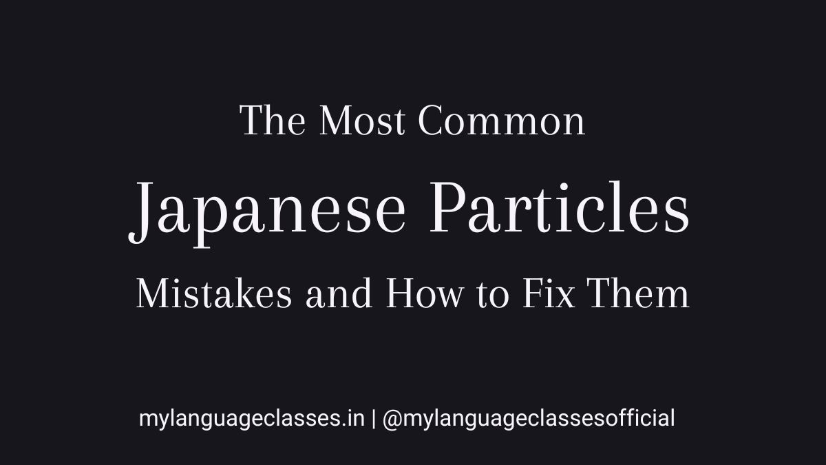 The Most Common Japanese Particle Mistakes and How to Fix Them