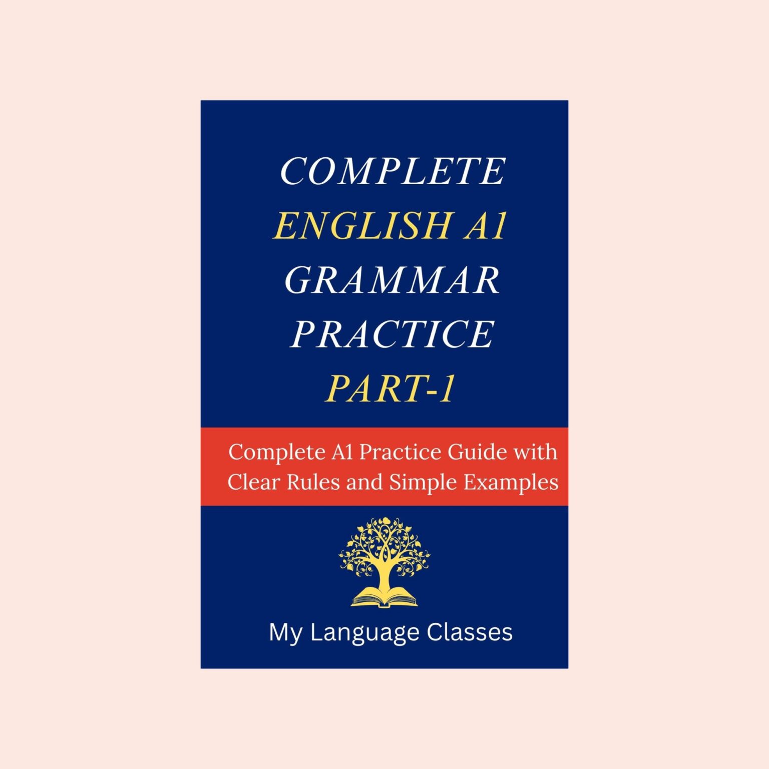Complete English A1 Grammar Practice Part-1 - Sentence Foundations and ...